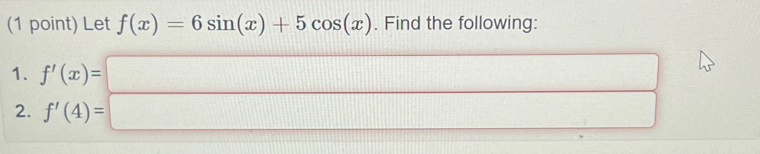 Solved (1 ﻿point) ﻿Let f(x)=6sin(x)+5cos(x). ﻿Find the | Chegg.com