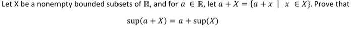 Solved Let X be a nonempty bounded subsets of R, and for a | Chegg.com
