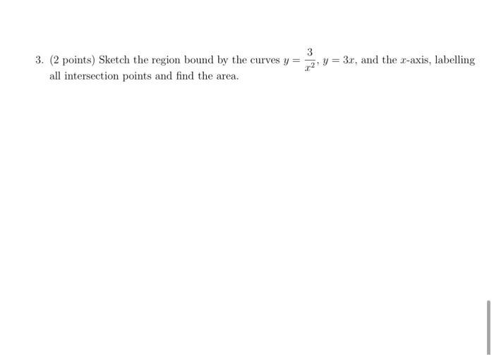 Solved 3. (2 points) Sketch the region bound by the curves | Chegg.com