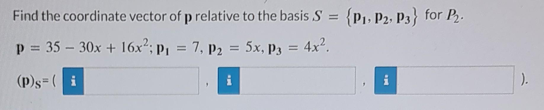 Solved Find the coordinate vector of p relative to the basis | Chegg.com