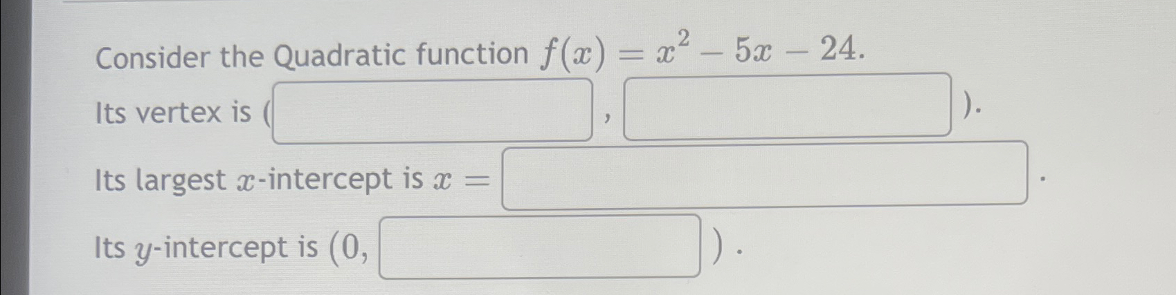 Solved Consider the Quadratic function f(x)=x2-5x-24. ﻿Its | Chegg.com