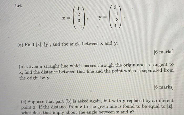Solved Let 2 3 X= 3 -1 3 1 y = (a) Find xl, lyl, and the | Chegg.com Solved Let 2 3 X= 3 -1 3 1 y = (a) Find xl, lyl, and the | Chegg.com