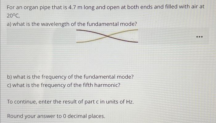 Solved For an organ pipe that is 4.7 m long and open at both | Chegg.com