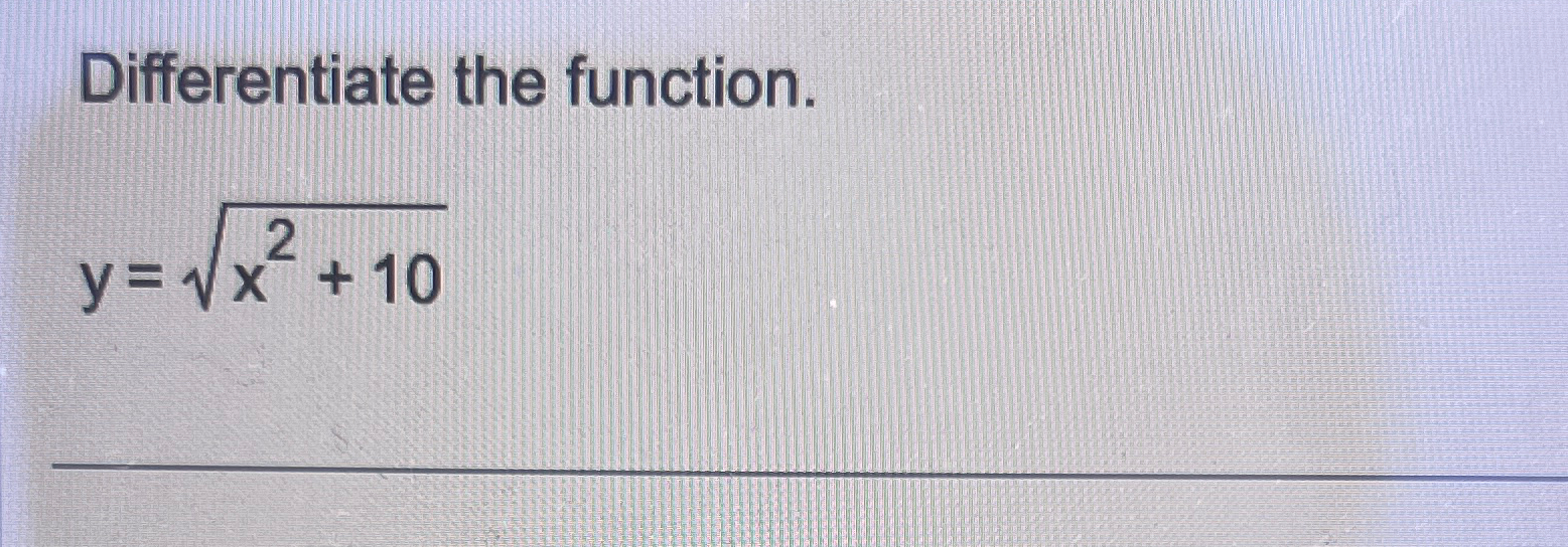 Solved Differentiate the function.y=x2+102 | Chegg.com