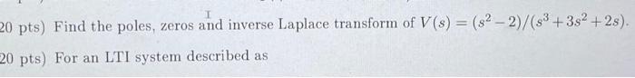 Solved I 20 pts) Find the poles, zeros and inverse Laplace | Chegg.com