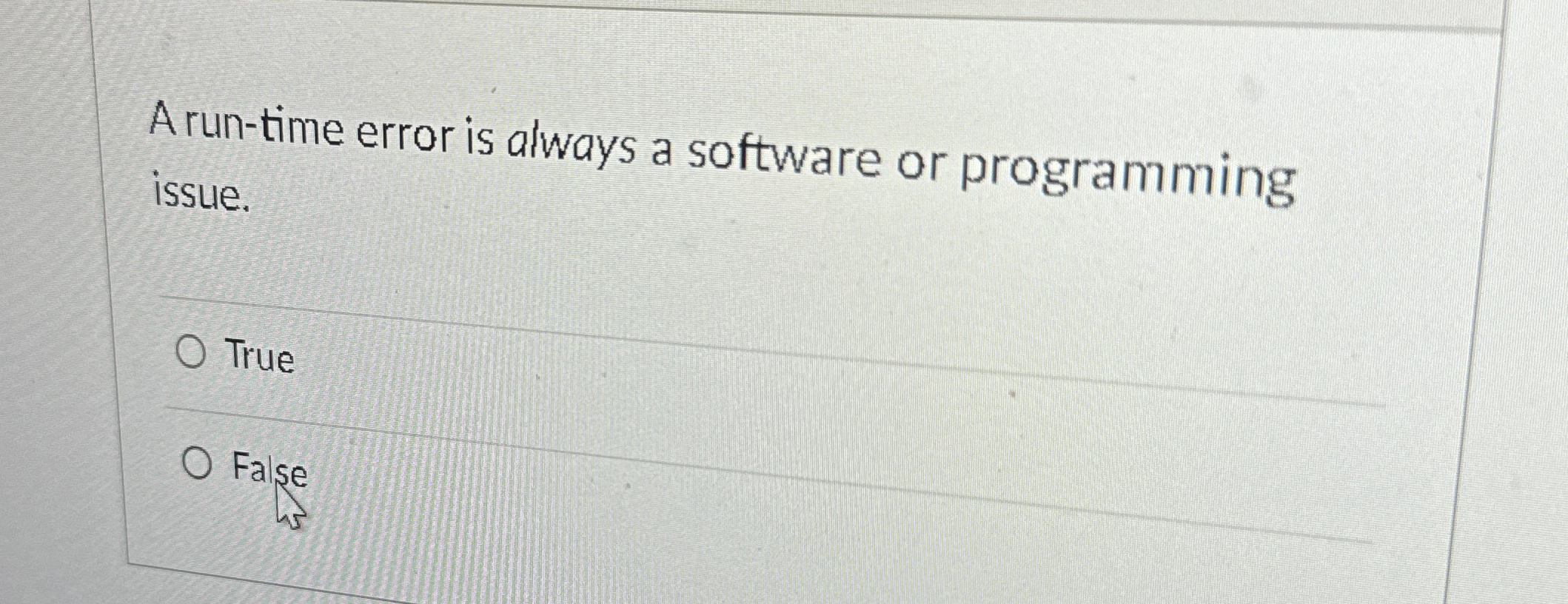Solved A run-time error is always a software or programming | Chegg.com