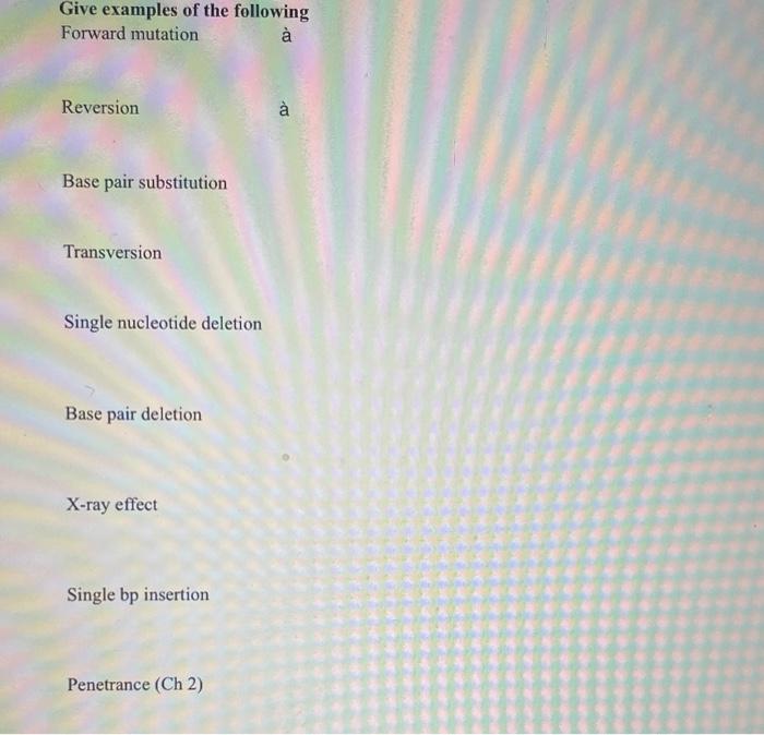 Solved Give examples of the following Forward mutation à | Chegg.com