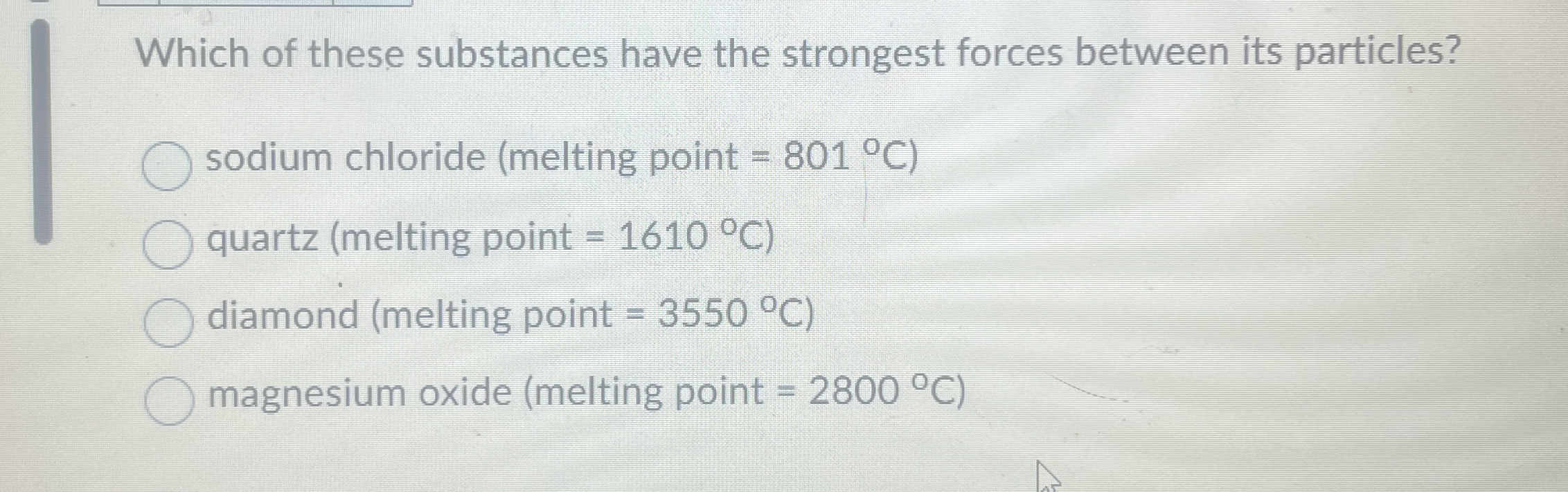 Solved Which of these substances have the strongest forces | Chegg.com