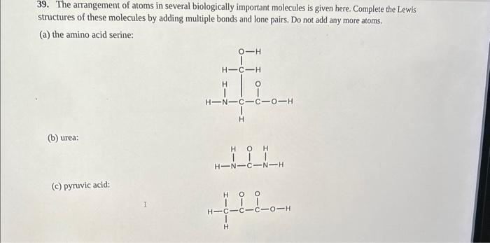 Solved 39. The arrangement of atoms in several biologically | Chegg.com