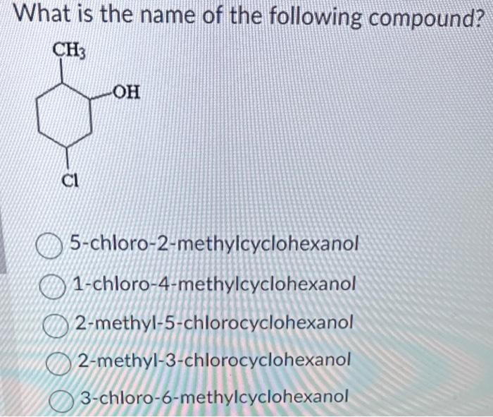 Solved What is the name of the following compound? | Chegg.com