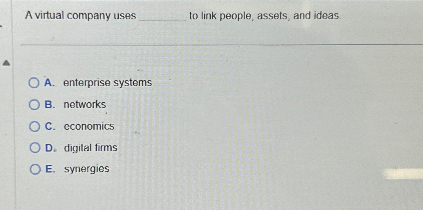 Solved A virtual company uses to link people, assets, and | Chegg.com
