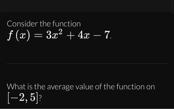 Solved Consider the function 2 f(x) = 3x2 + 4x – 7. What is | Chegg.com