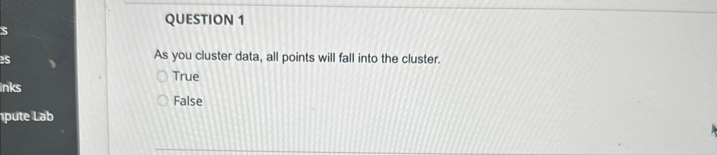 Solved QUESTION 1As you cluster data, all points will fall | Chegg.com