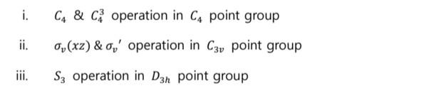 Solved i. C4&C43 operation in C4 point group ii. σv(xz)&σv′ | Chegg.com
