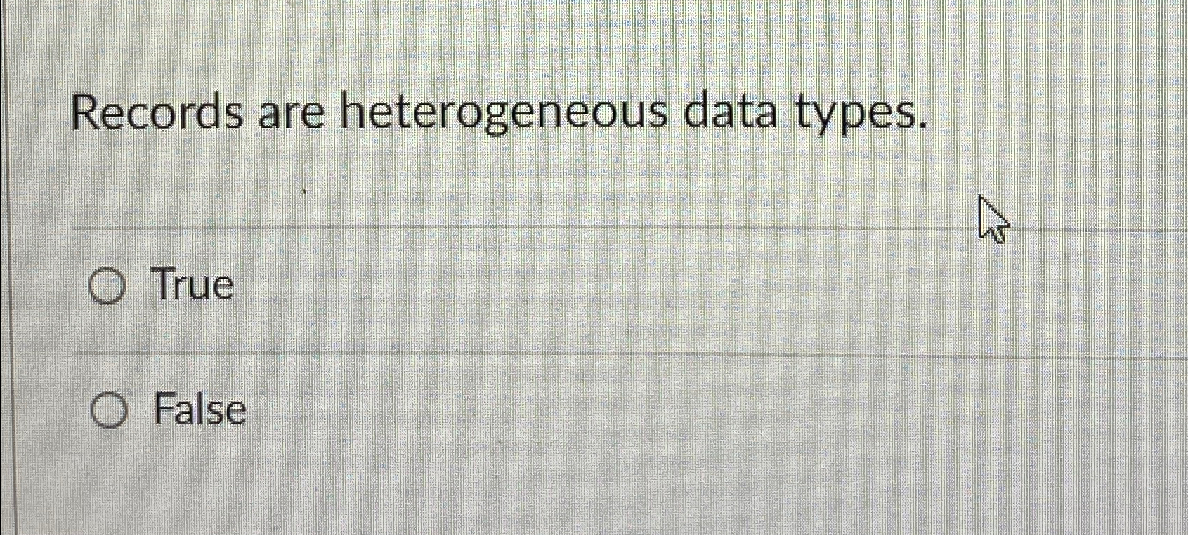 Solved Records are heterogeneous data types.TrueFalse | Chegg.com