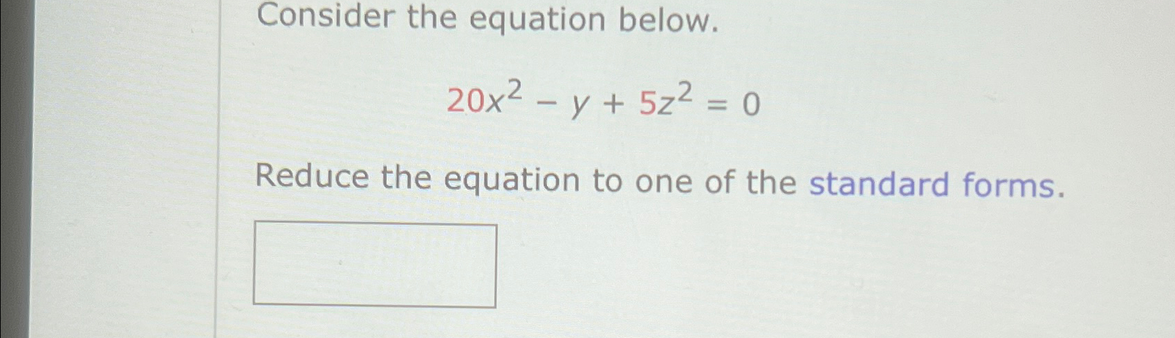 Solved Consider the equation below.20x2-y+5z2=0Reduce the | Chegg.com