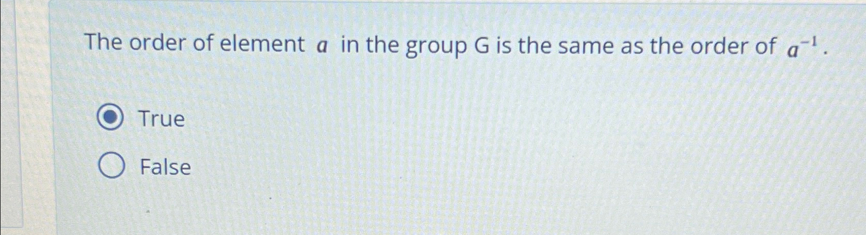 Solved The order of element a ﻿in the group G ﻿is the same | Chegg.com