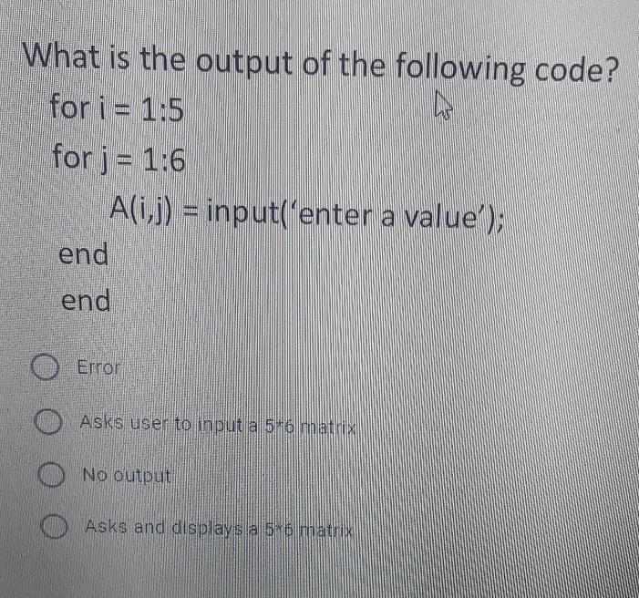 Solved What is the output of the following code? for i = 1:5 | Chegg.com