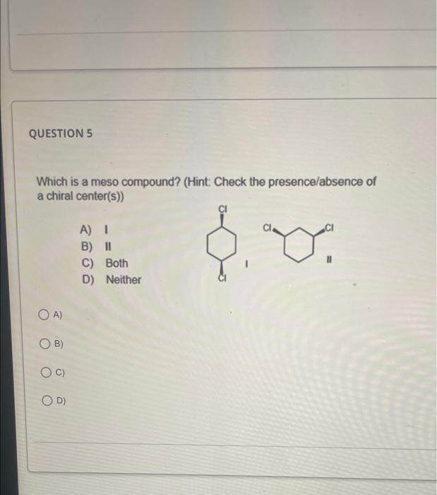Solved QUESTION 5 Which is a meso compound? (Hint: Check the | Chegg.com