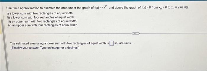 Solved Use Finite Approximation To Estimate The Area Under