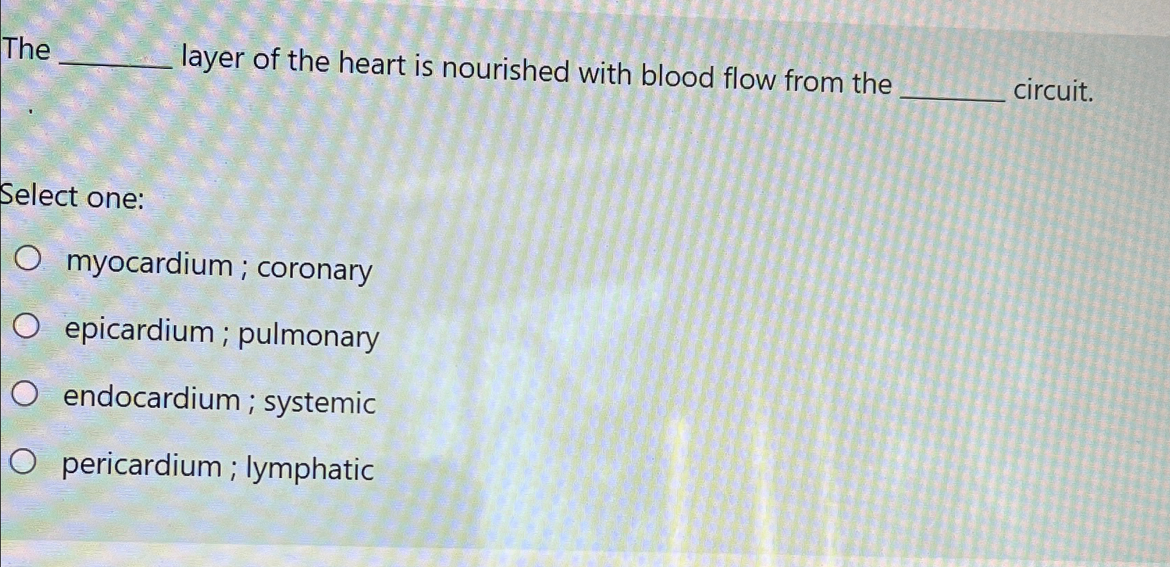 Solved The ﻿layer of the heart is nourished with blood | Chegg.com