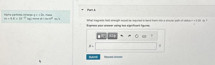 Solved Alpha particios (charge q=+2c, mass m=6.6×10−27 kg ) | Chegg.com