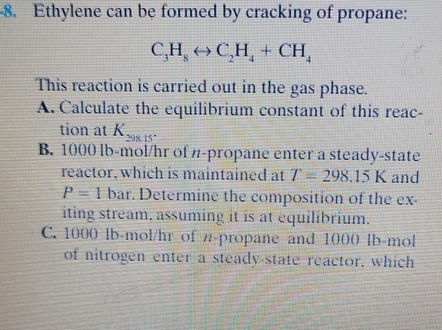 Solved -8. Ethylene can be formed by cracking of propane: | Chegg.com