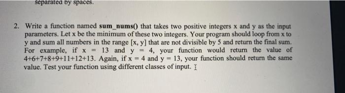 Solved separated by spaces. 2. Write a function named | Chegg.com