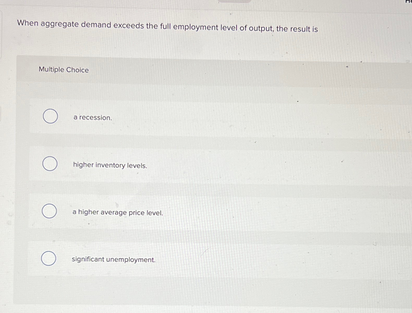 Solved When aggregate demand exceeds the full employment | Chegg.com