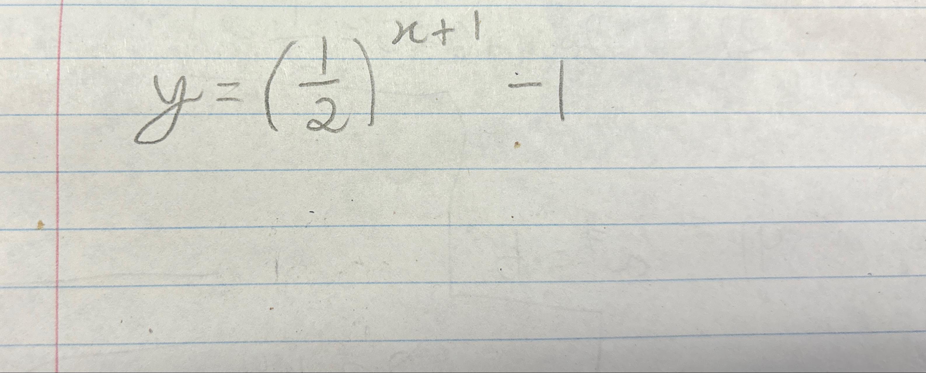 Solved y=(12)x+1-1 | Chegg.com