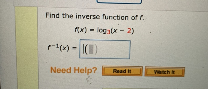 Solved Find the inverse function of f. f(x) = log3(x - 2) | Chegg.com