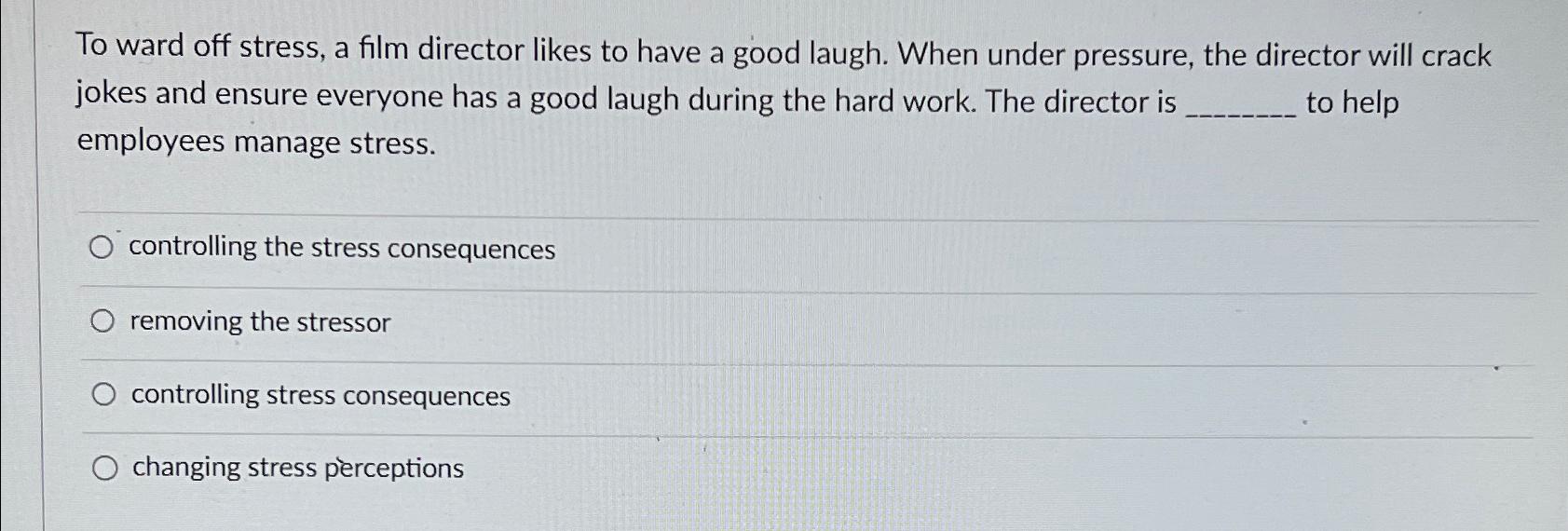Solved To ward off stress, a film director likes to have a | Chegg.com