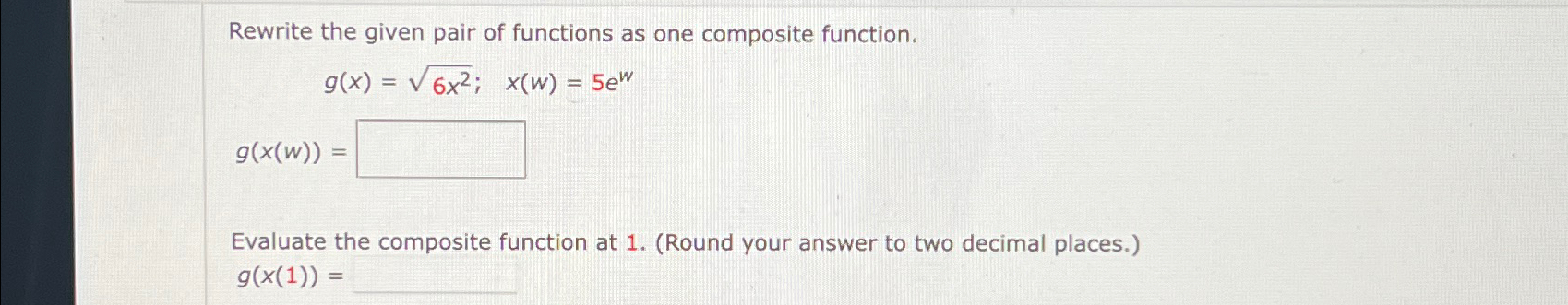 Solved Rewrite the given pair of functions as one composite | Chegg.com
