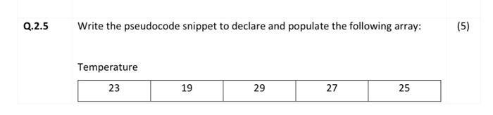 Solved Q.2.5 Write the pseudocode snippet to declare and | Chegg.com Solved Q.2.5 Write the pseudocode snippet to declare and | Chegg.com