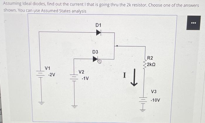 Solved Assuming Ideal diodes, find out the current I that is | Chegg.com Solved Assuming Ideal diodes, find out the current I that is | Chegg.com