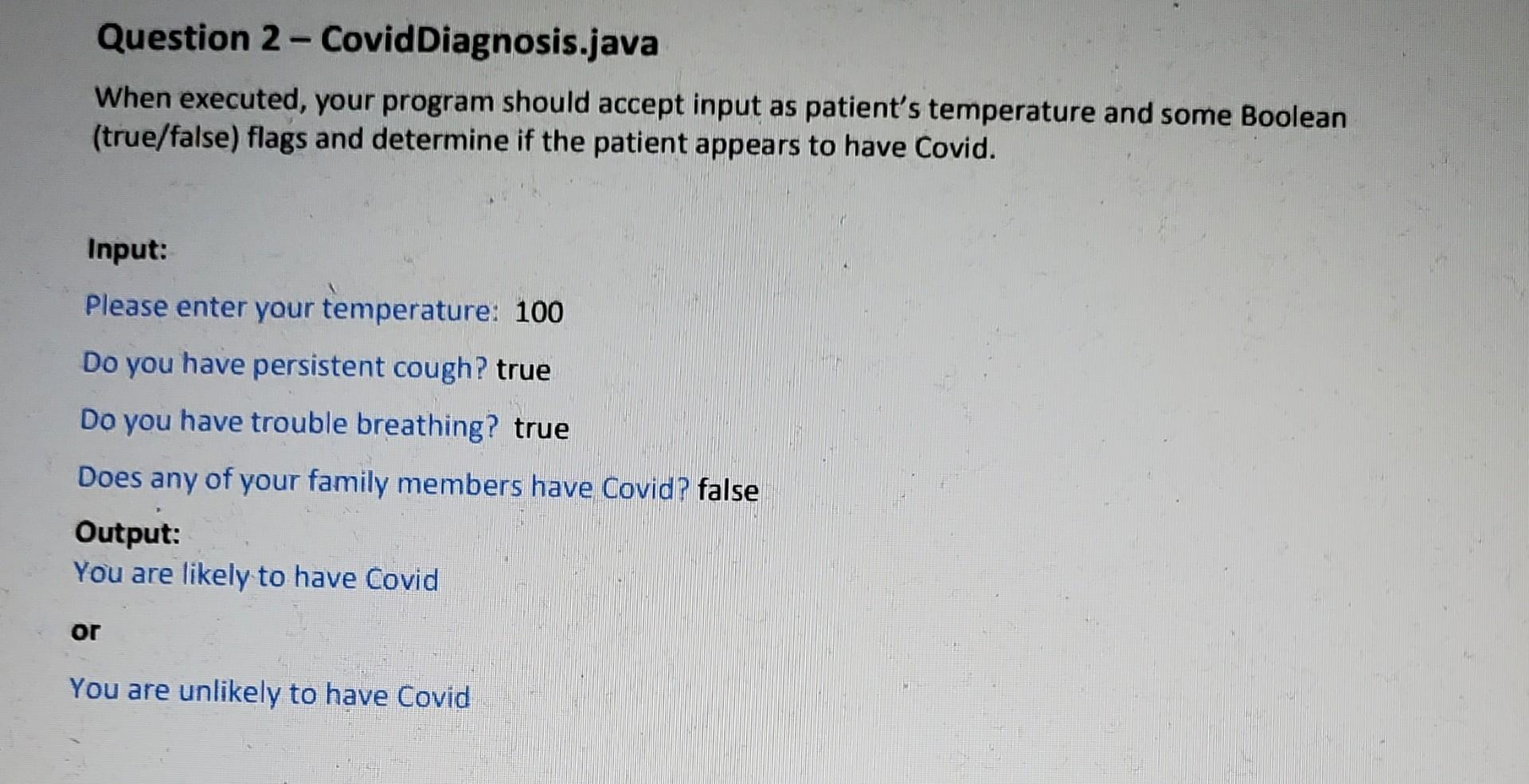 Solved Question 2 - CovidDiagnosis.java When executed, your | Chegg.com