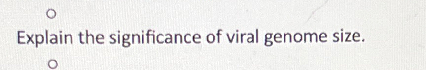 Explain the significance of viral genome size. | Chegg.com