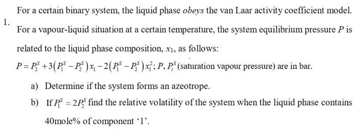 Solved 1. For a certain binary system, the liquid phase | Chegg.com