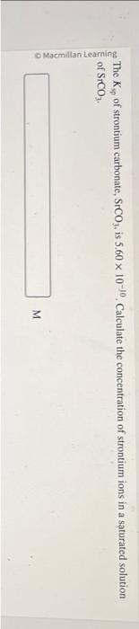 Solved The Ksp of strontium carbonate, SrCO3, is 5.60×10−10. | Chegg.com