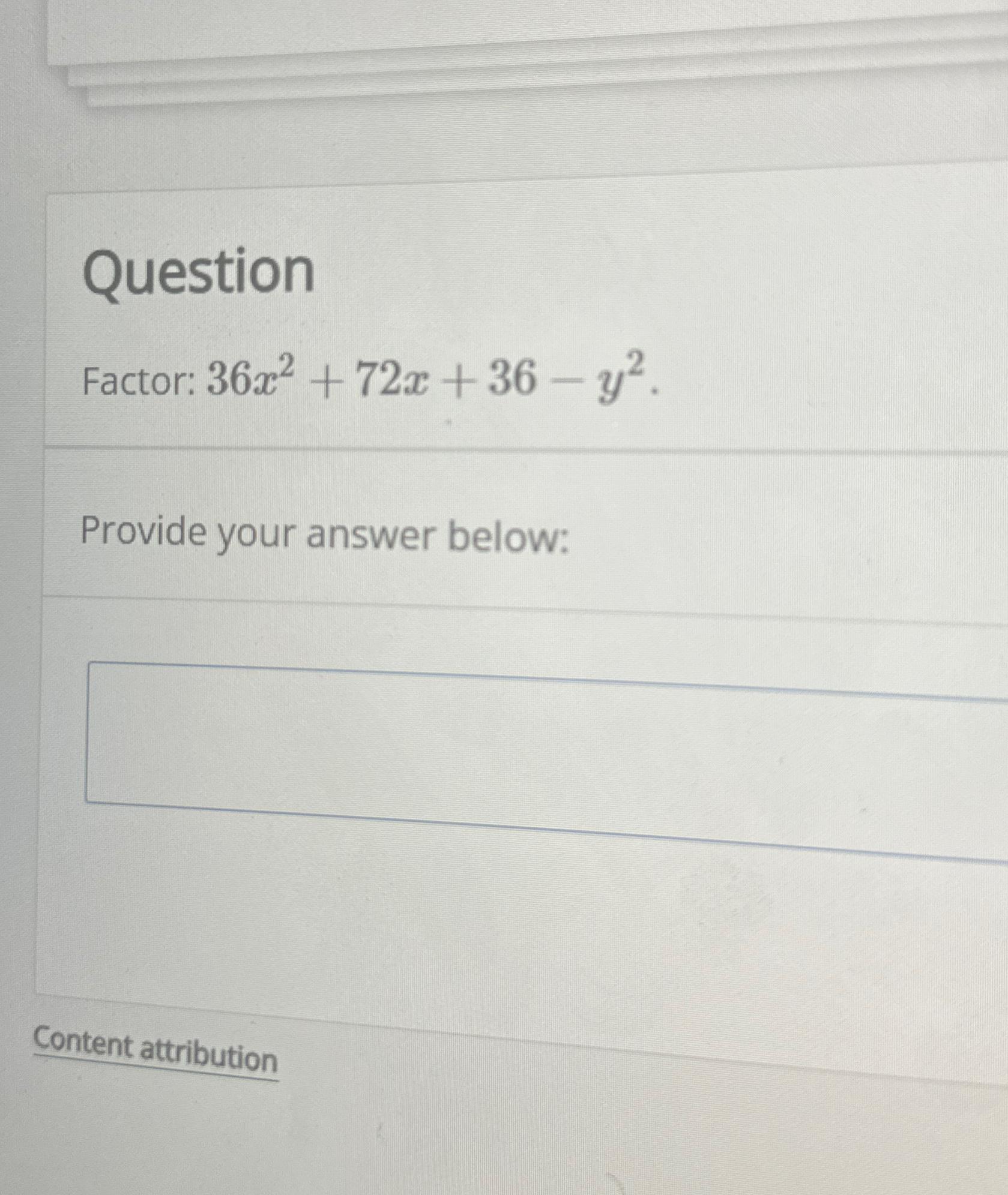 Solved QuestionFactor: 36x2+72x+36-y2.Provide your answer | Chegg.com
