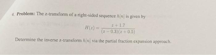 Solved 4. Problem: The z-transform of a right-sided sequence | Chegg.com