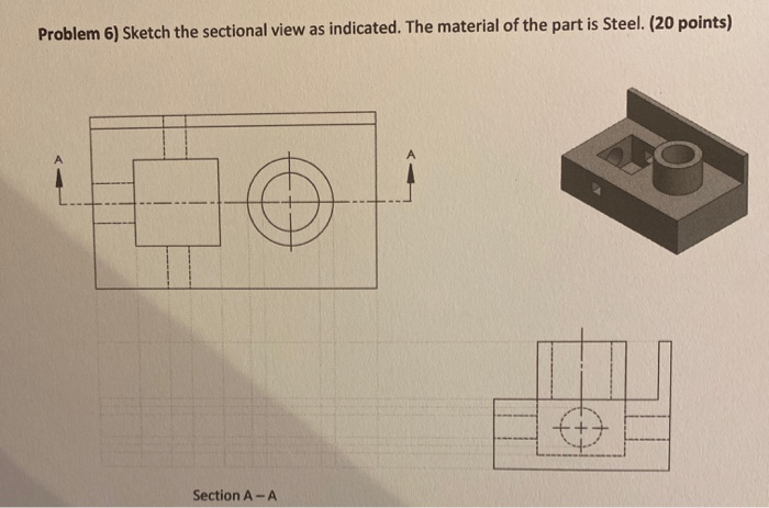 Solved Problem 6) Sketch the sectional view as indicated. | Chegg.com