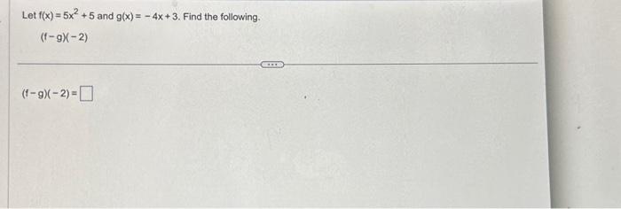 Solved Let f(x)=5x2+5 and g(x)=−4x+3. Find the following. | Chegg.com