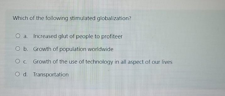 Solved Which of the following stimulated globalization?a. | Chegg.com