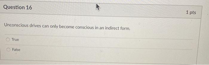Solved Question 16 1 pts Unconscious drives can only become | Chegg.com