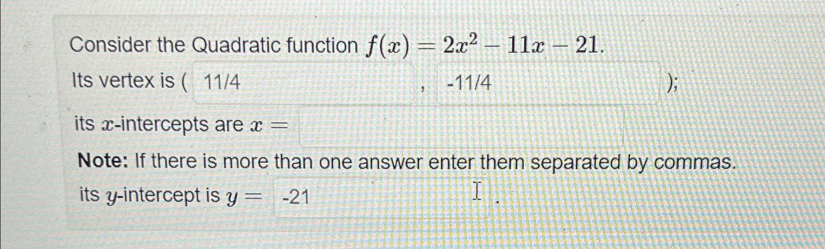 Solved Consider the Quadratic function f(x)=2x2-11x-21.Its | Chegg.com