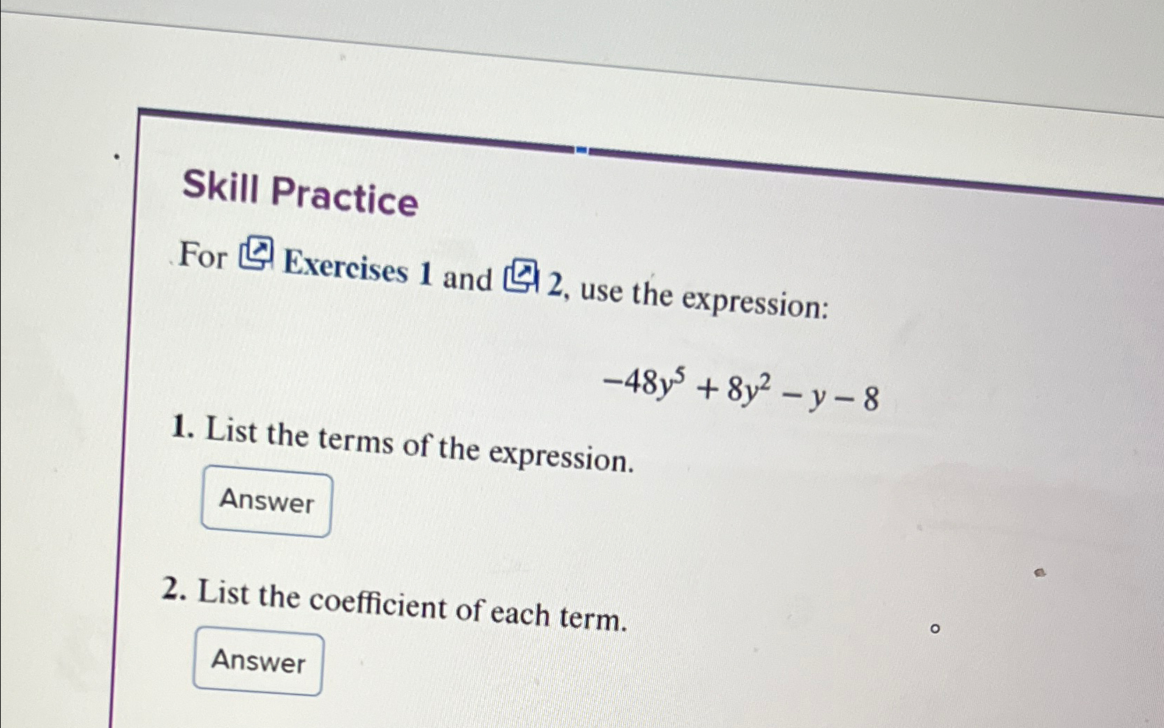 Solved Skill Practice-48y5+8y2-y-8List the terms of the | Chegg.com