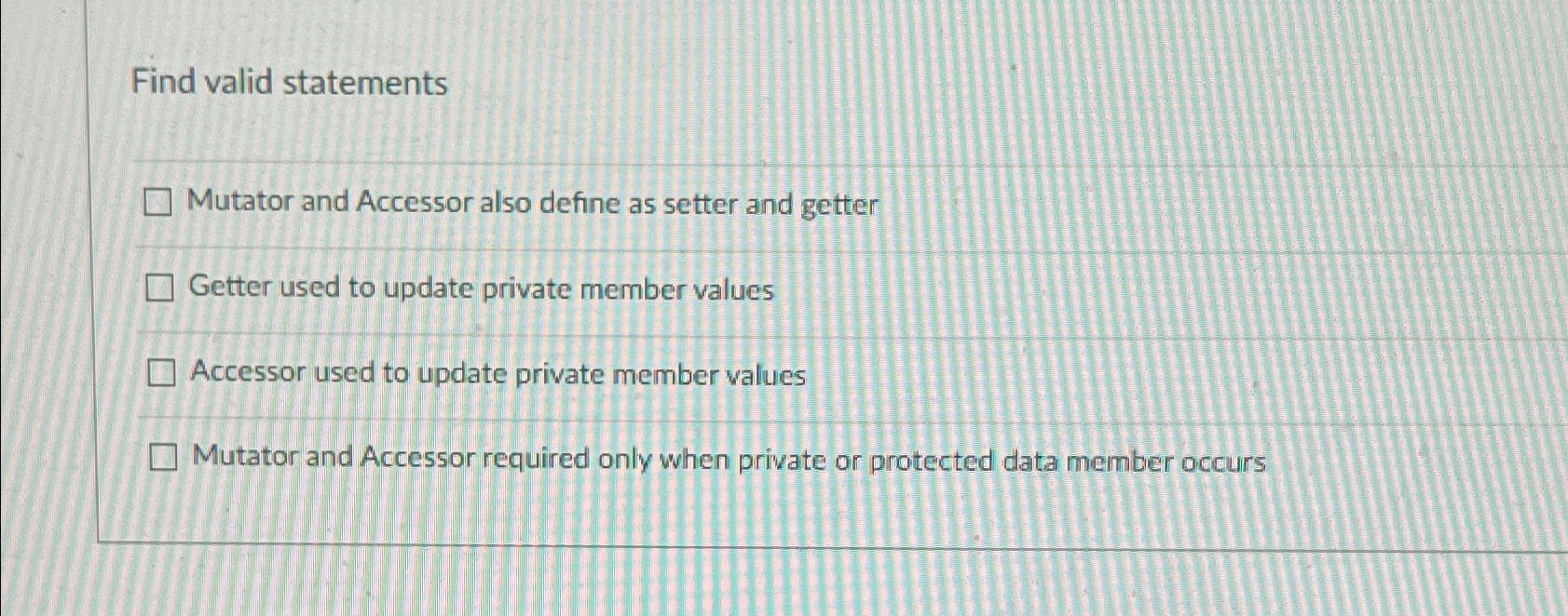 Solved Find valid statementsMutator and Accessor also define | Chegg.com