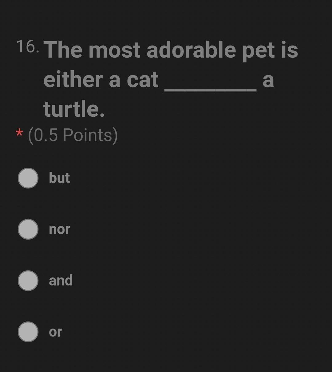 Solved 16. The most adorable pet is either a cat turtle. * | Chegg.com