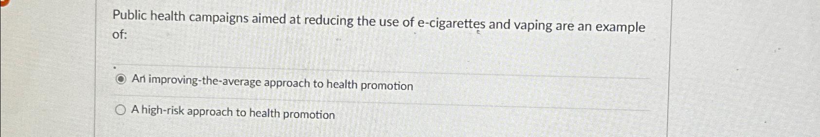 Solved Public health campaigns aimed at reducing the use of | Chegg.com